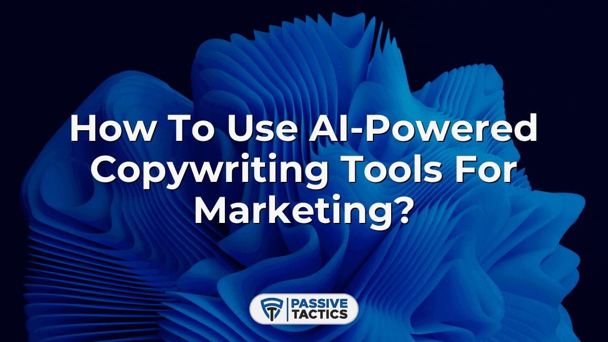 How To Use AI-Powered Copywriting Tools For Marketing?