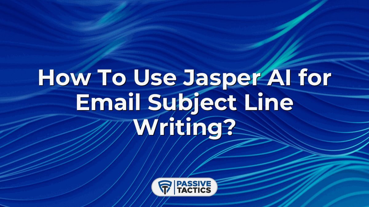 How To Use Jasper AI for Email Subject Line Writing?