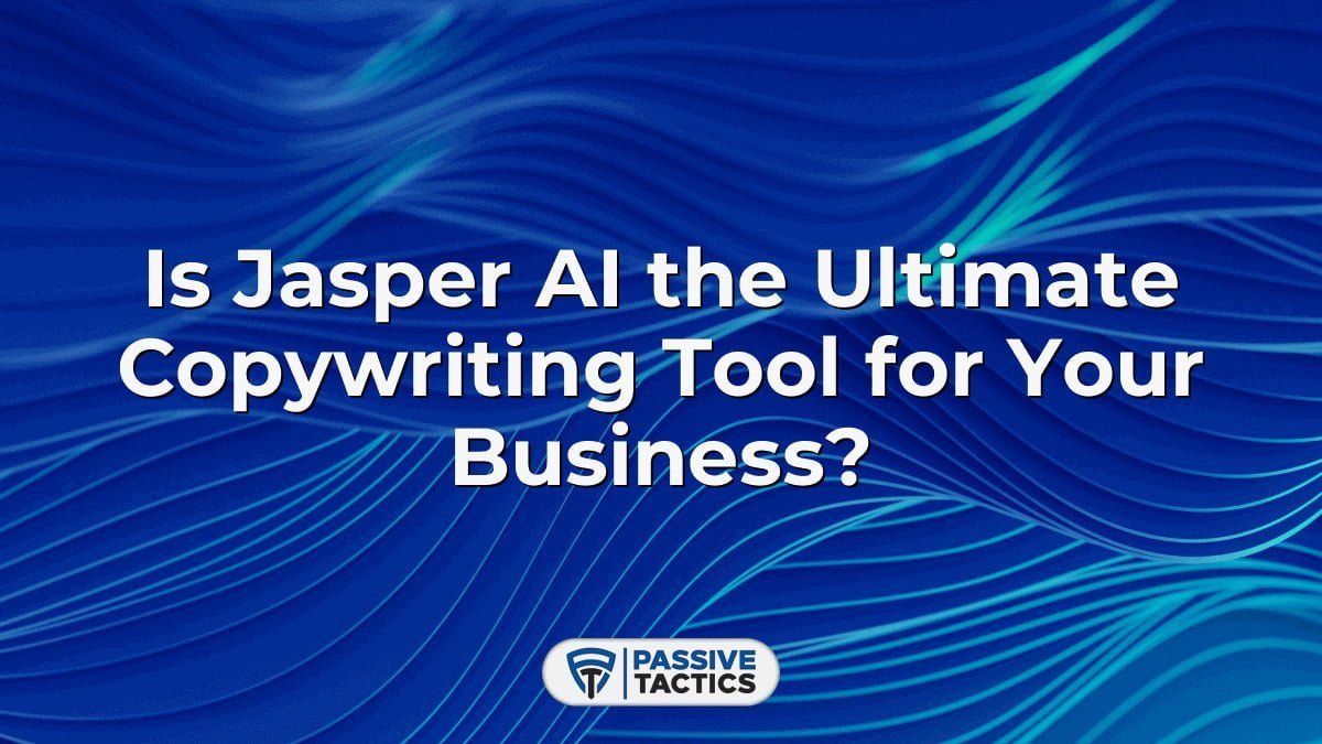 Is Jasper AI the Ultimate Copywriting Tool for Your Business?