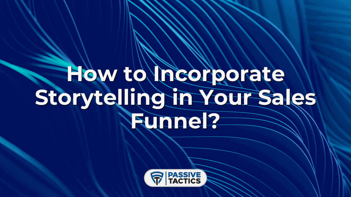 How to Incorporate Storytelling in Your Sales Funnel?