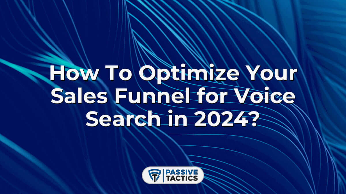 How To Optimize Your Sales Funnel for Voice Search in 2024?