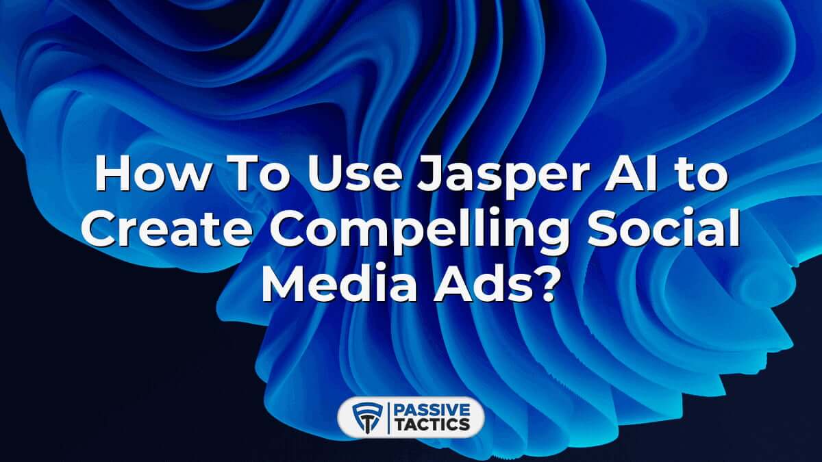 How To Use Jasper AI to Create Compelling Social Media Ads?