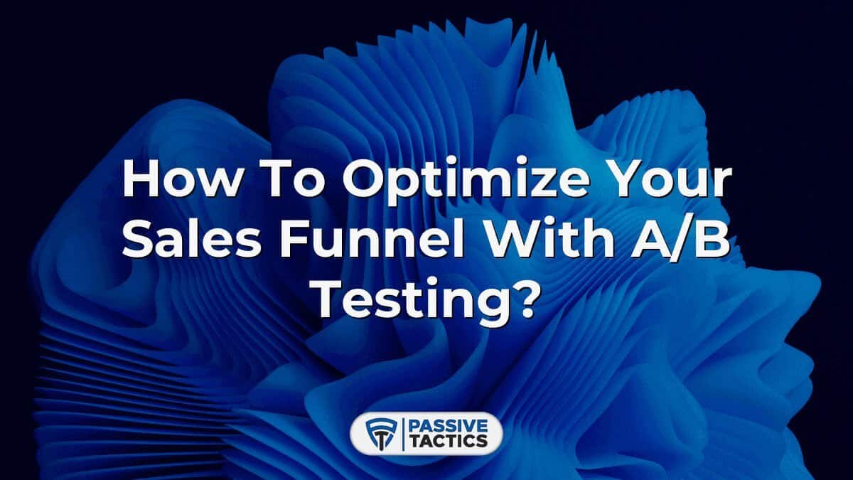 How To Optimize Your Sales Funnel With A/B Testing?