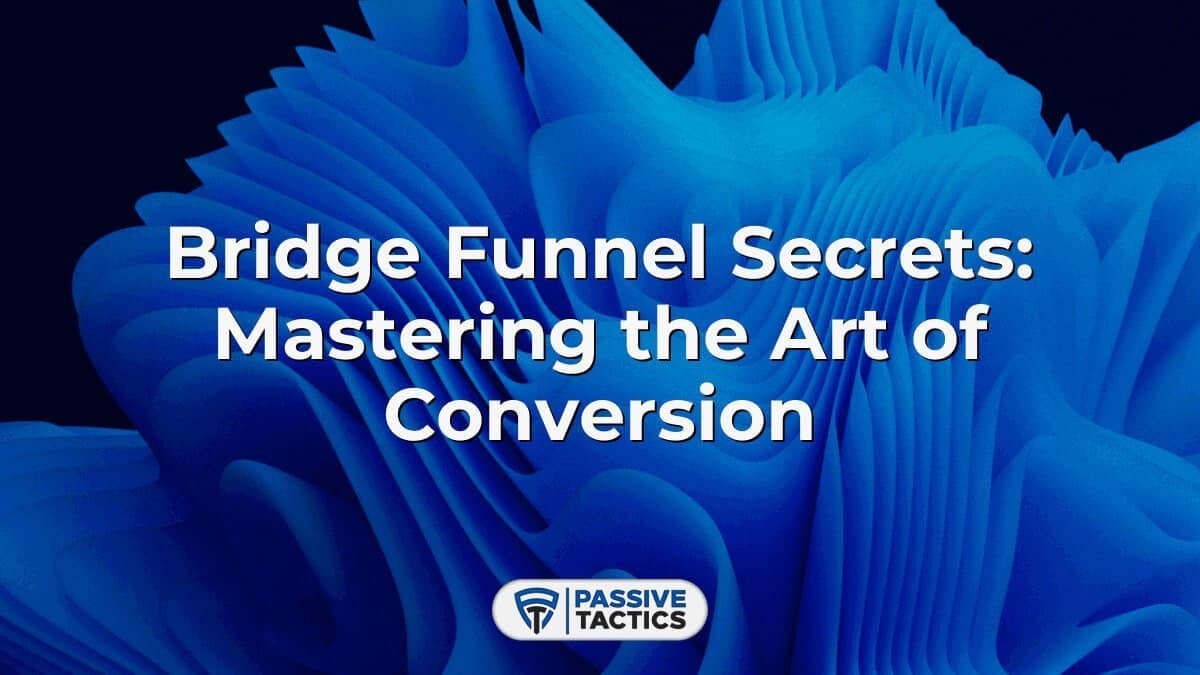 Bridge Funnel Secrets: Mastering the Art of Conversion
