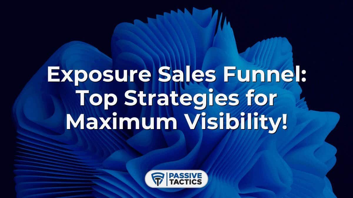 Exposure Sales Funnel: Top Strategies for Maximum Visibility!