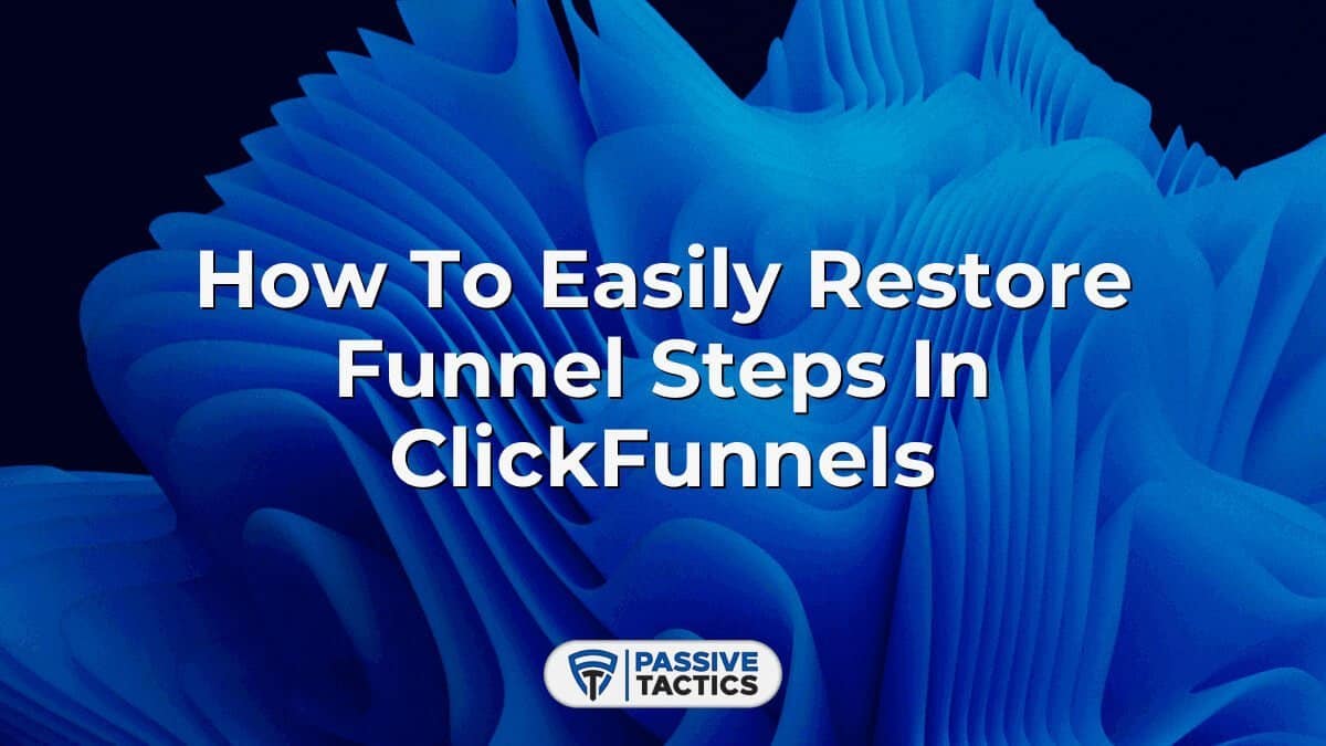 How To Easily Restore Funnel Steps In ClickFunnels