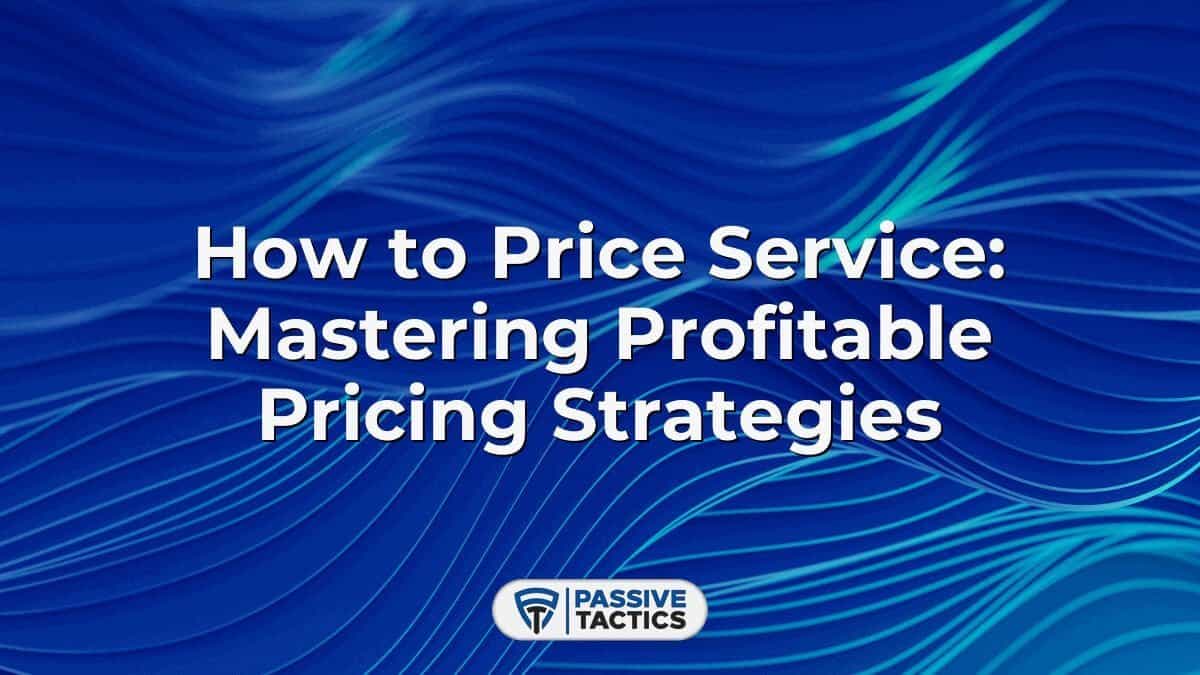 How to Price Service: Mastering Profitable Pricing Strategies