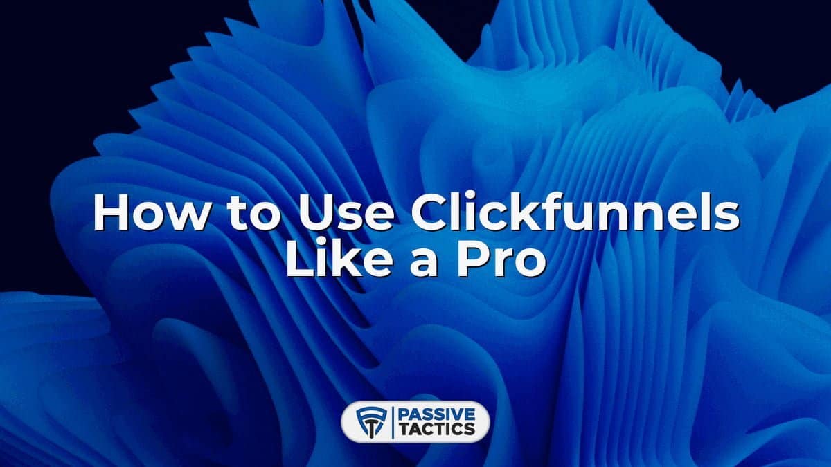 How to Use Clickfunnels Like a Pro
