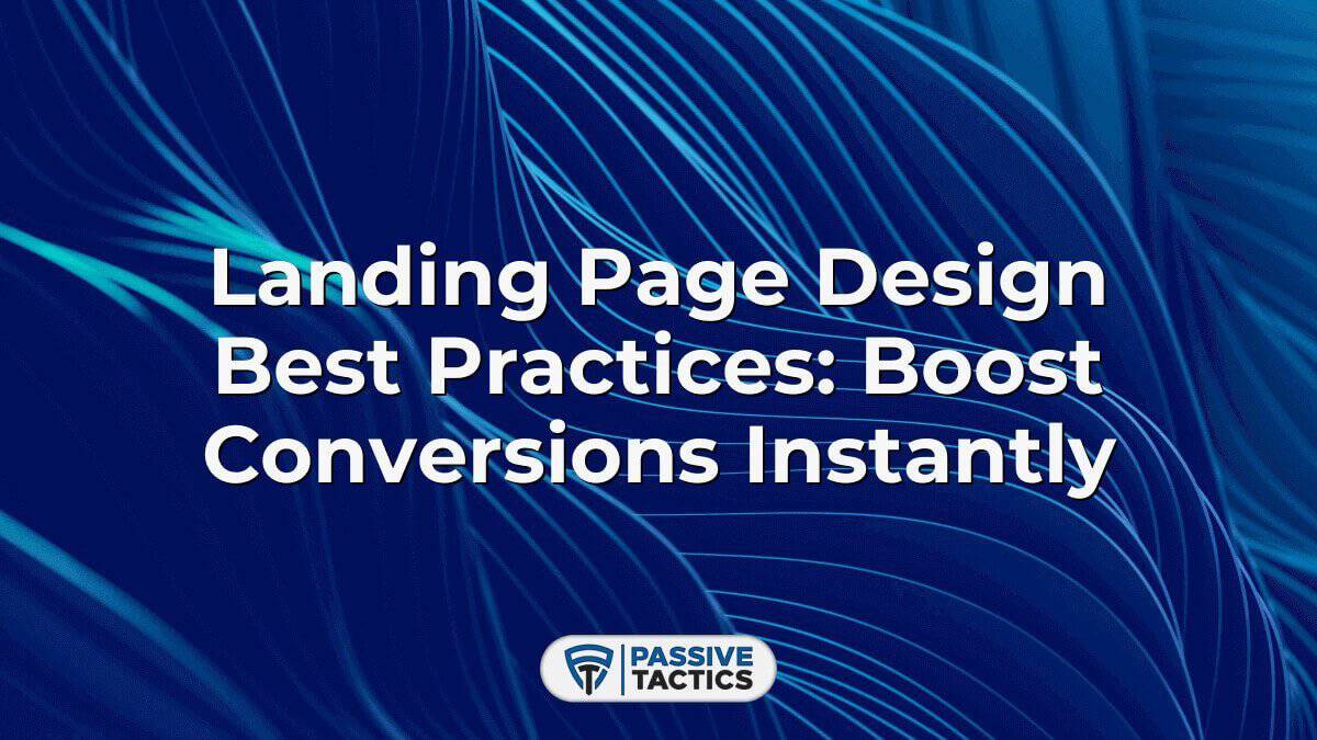 Landing Page Design Best Practices: Boost Conversions Instantly