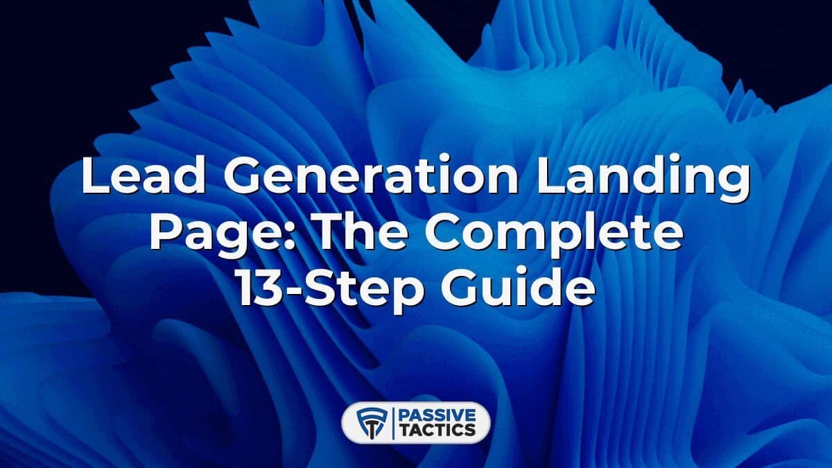 Lead Generation Landing Page: The Complete 13-Step Guide