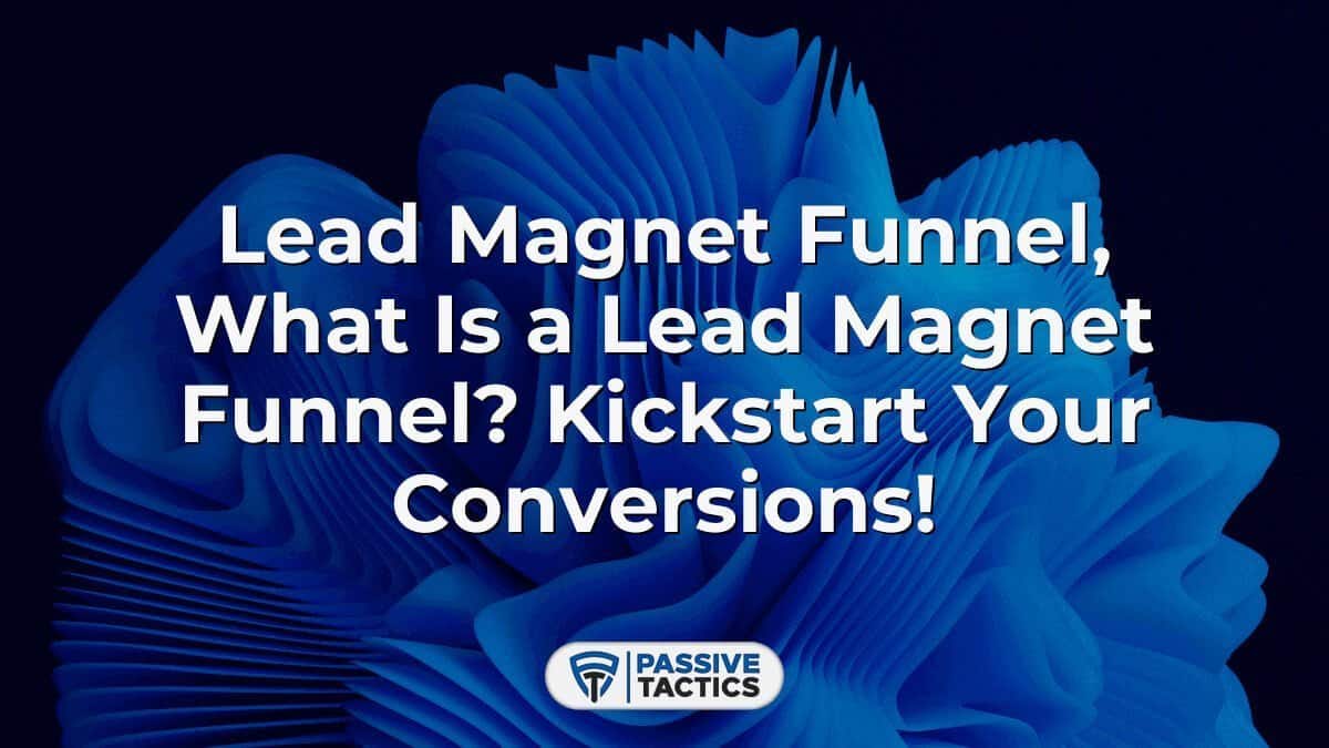 Lead Magnet Funnel, What Is a Lead Magnet Funnel? Kickstart Your ...