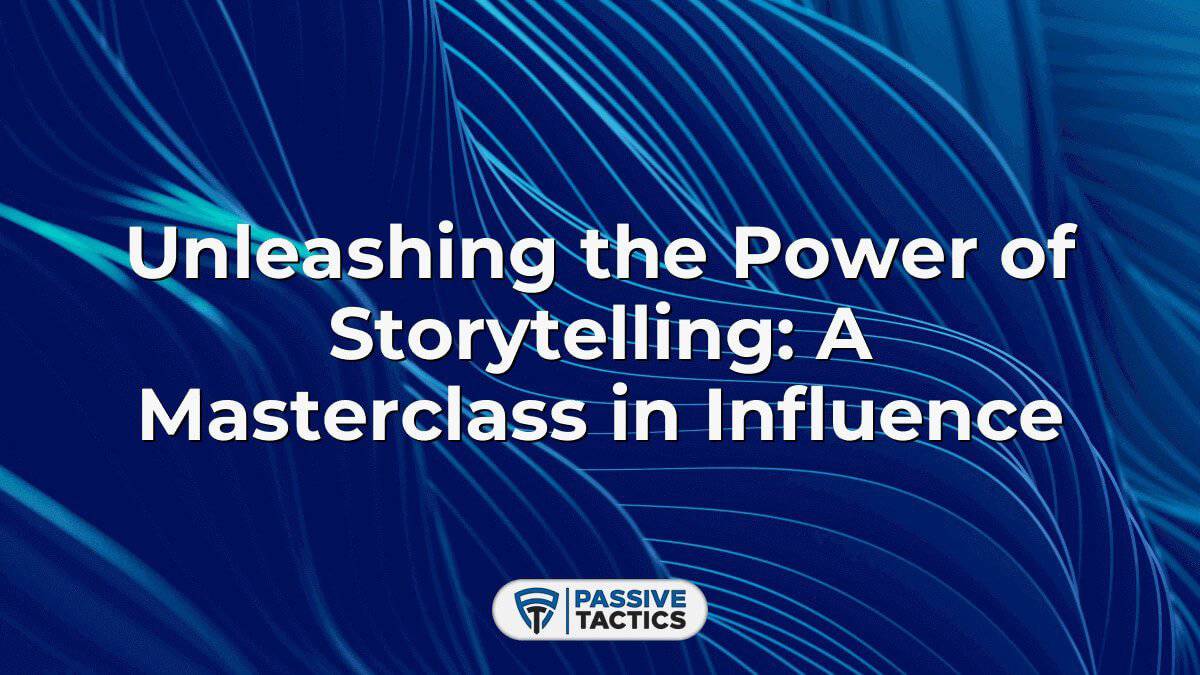 Unleashing the Power of Storytelling: A Masterclass in Influence
