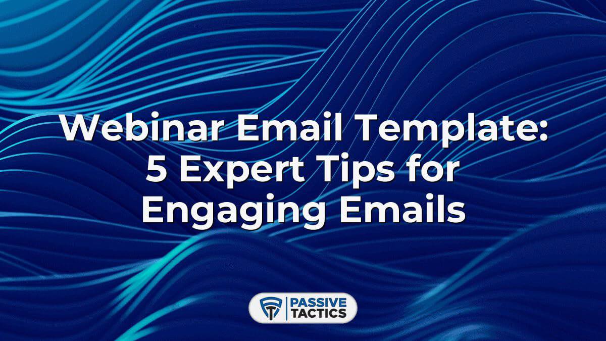 Webinar Email Template: 5 Expert Tips for Engaging Emails