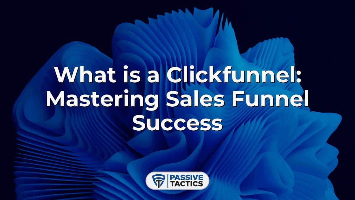 What is a Clickfunnel: Mastering Sales Funnel Success