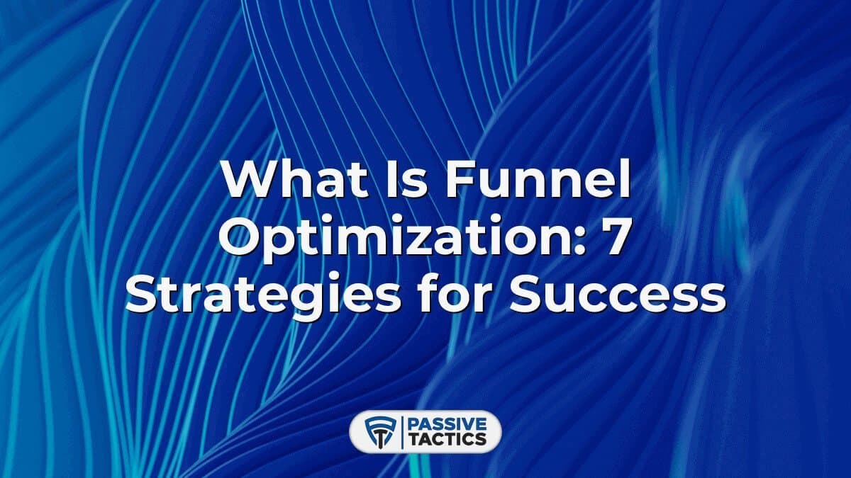 What Is Funnel Optimization: 7 Strategies for Success
