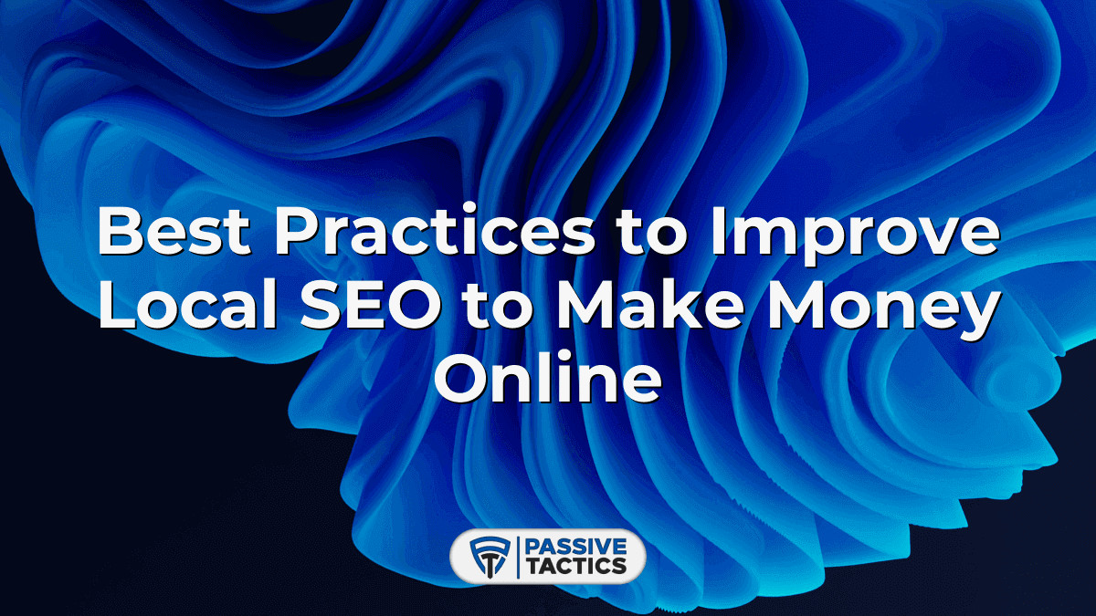 Best Practices to Improve Local SEO to Make Money Online